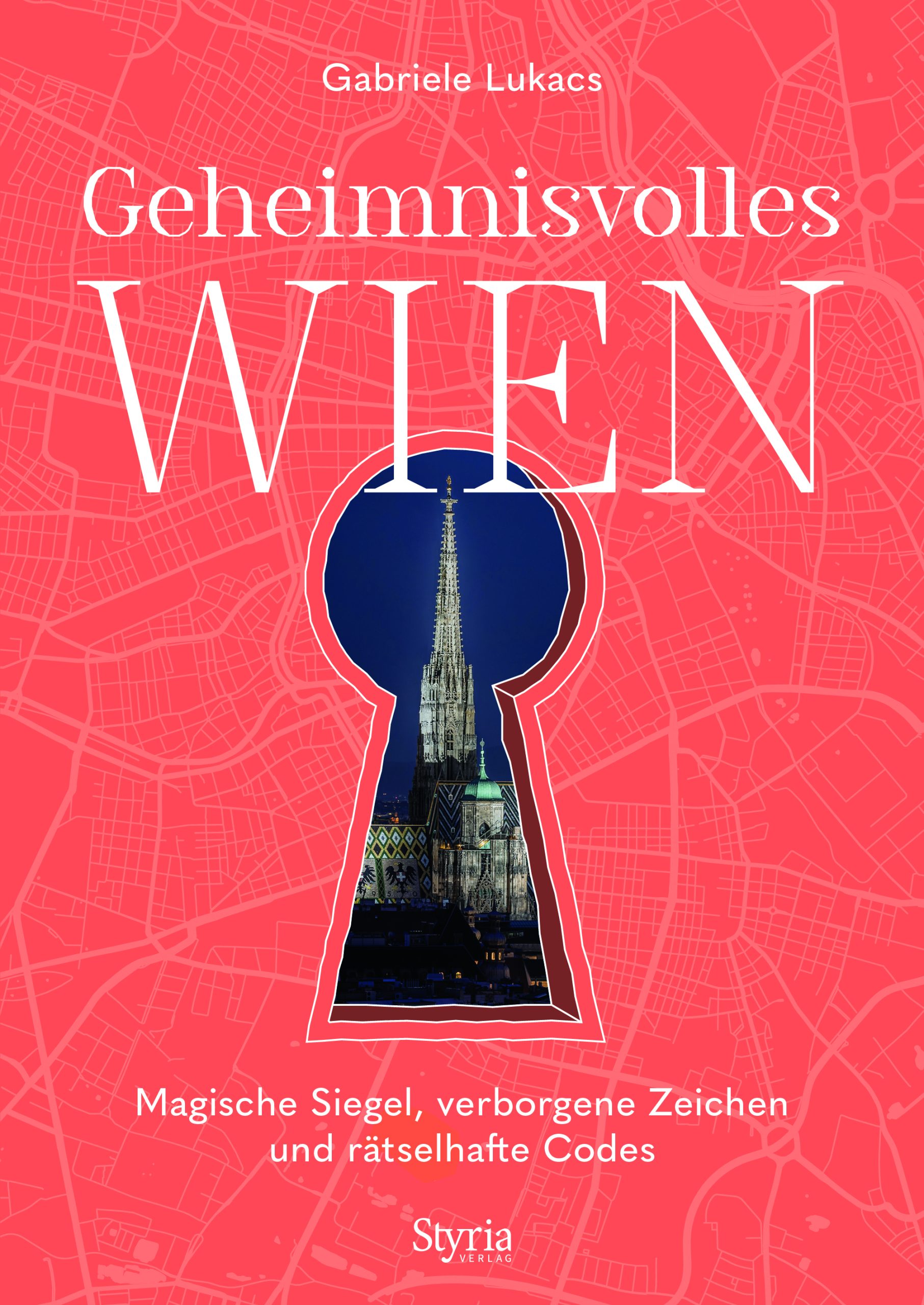 Geheimnisvolles Wien von Gabriele Lukacs - styriabooks.at
